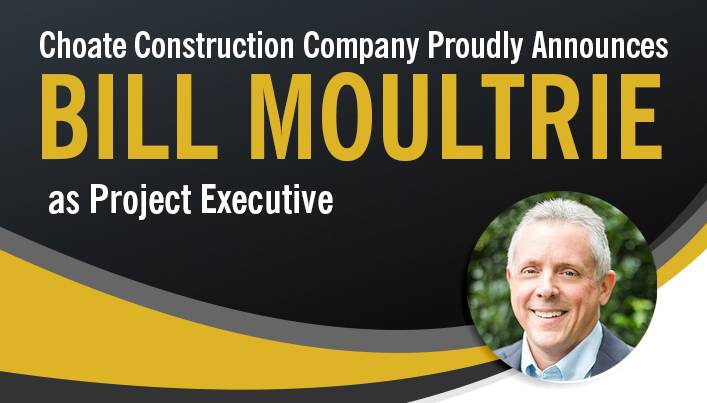 Choate Construction Welcomes Bill Moultrie | News | Choate Construction